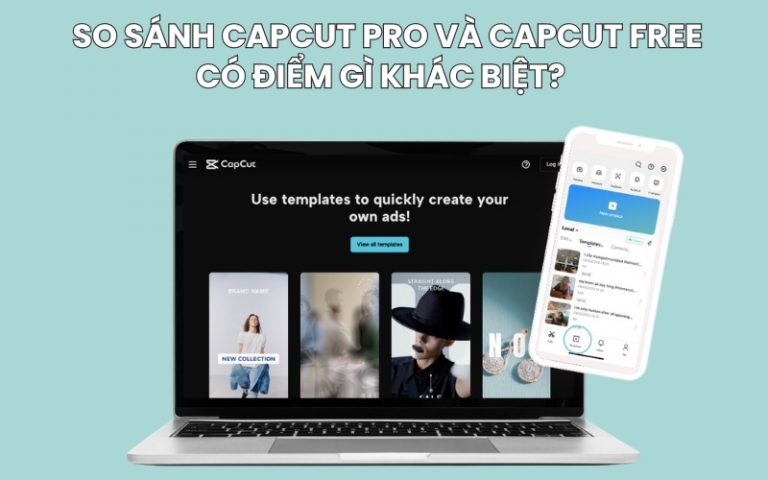 So Sánh Capcut Pro Và Capcut Free: Nên Sử Dụng Phiên Bản Nào?